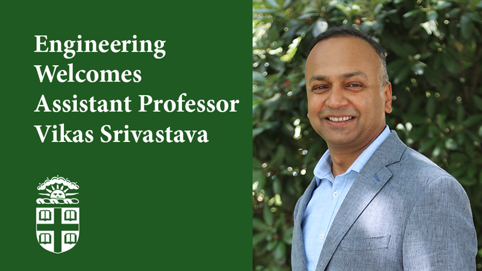 Assistant Professor Vikas Srivastava Joins Brown Engineering | Engineering | Brown University